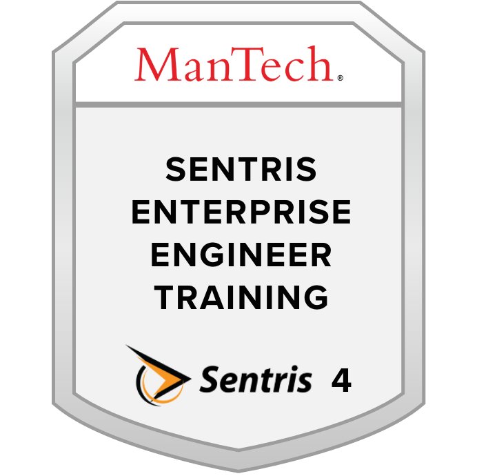 Sentris® Enterprise Engineer Training (Earn this Badge) – ManTech ...